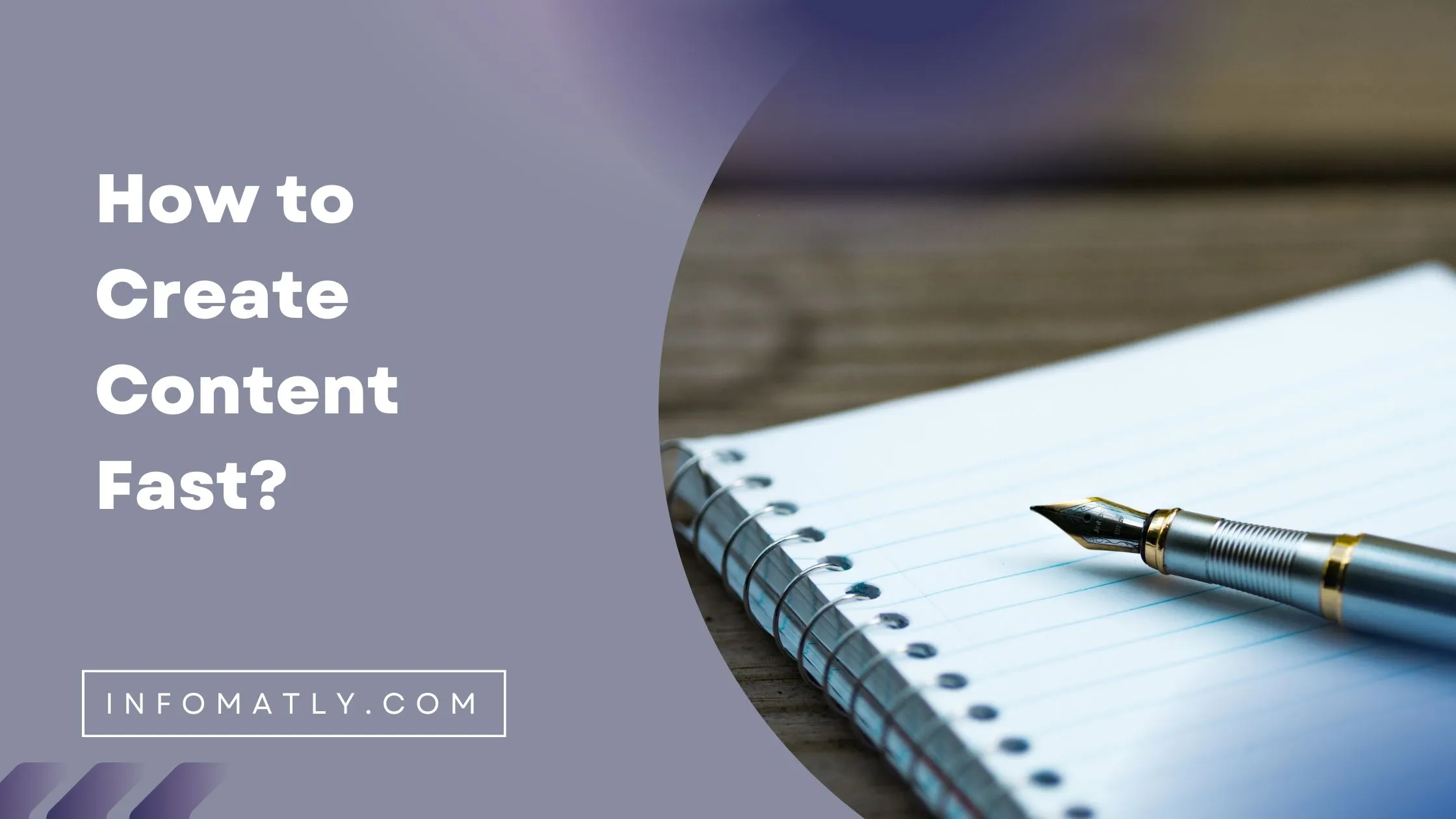How to Create Content Fast? - Infomatly