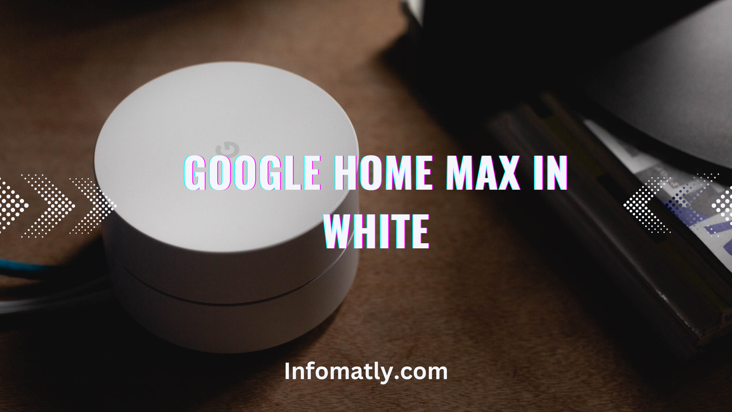 Google Home Max in White - Comprehensive Overview