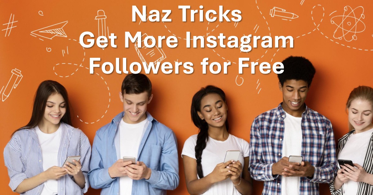 Naz Tricks - Reach up to 10K Instagram Followers Free - Infomatly