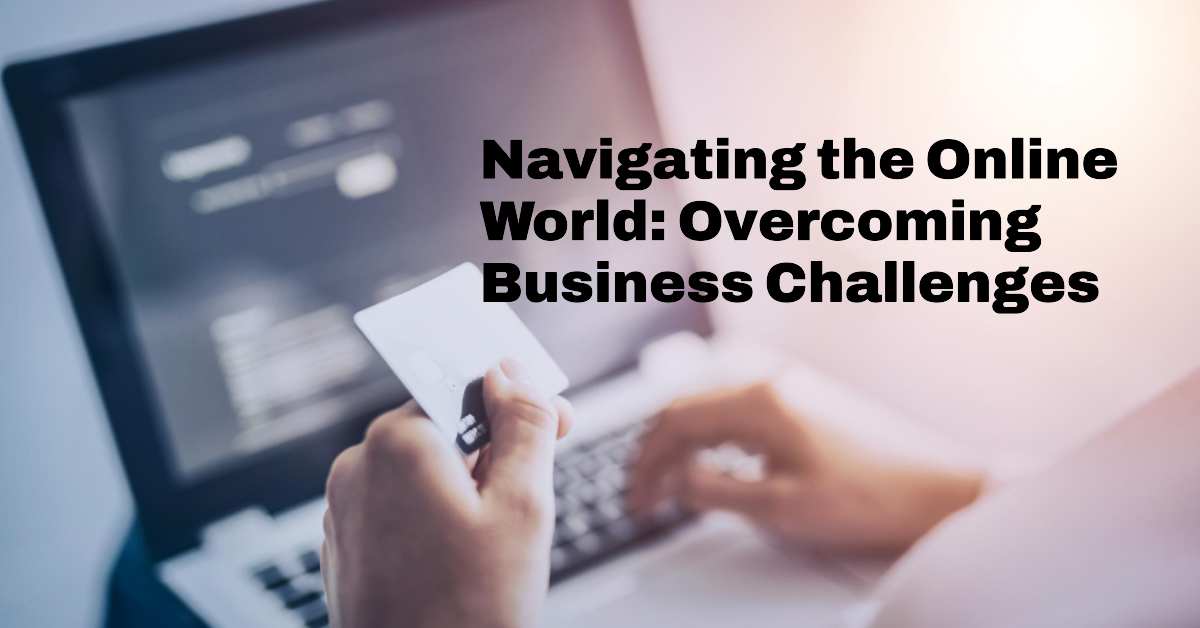 What's the Biggest Challenge for Most Businesses When Going Online?